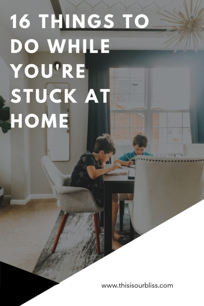 16 Things to Do While You're Stuck at Home | This is our Bliss